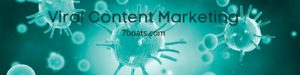 30+ Best Ways To Make Your Content Go Viral | 2025 -7boats