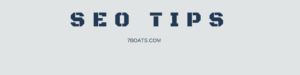 8 Awesome SEO Tips For Website Optimization | 2024 - 7boats