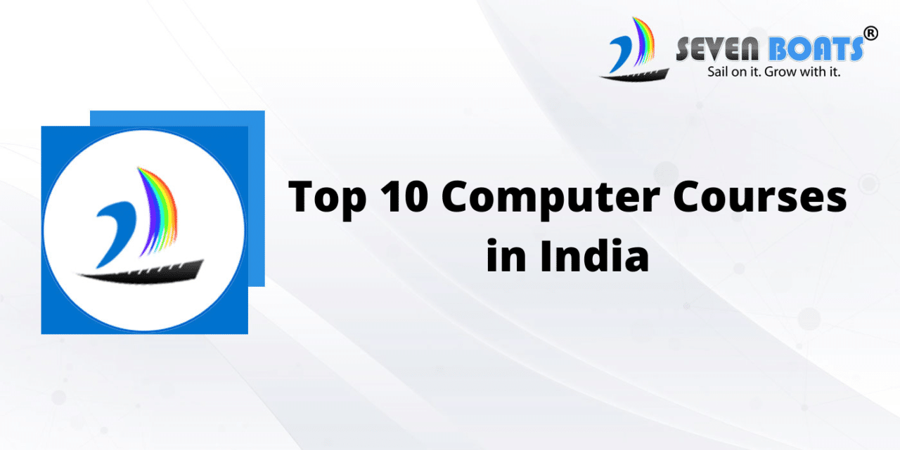 Top 10 Basic & Advanced Computer Courses In India | 2024 - Seven Boats