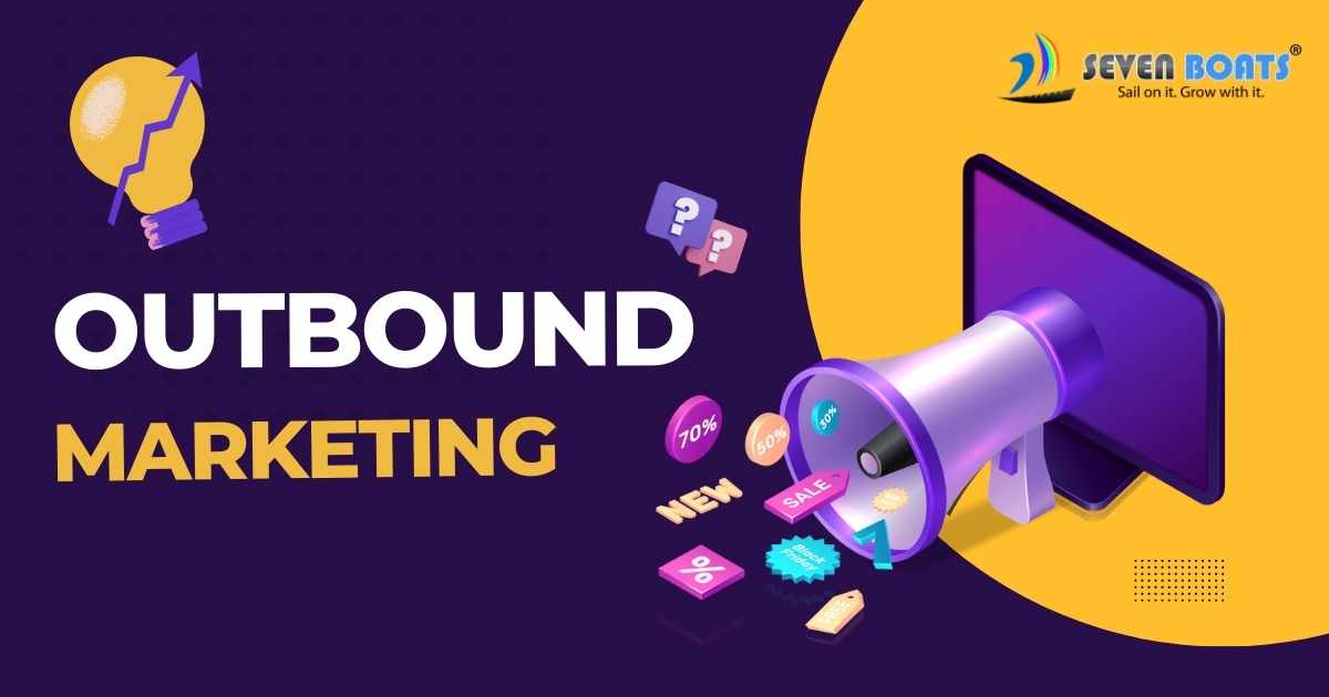 Outbound Marketing: Proven Techniques To Elevate Your Sales