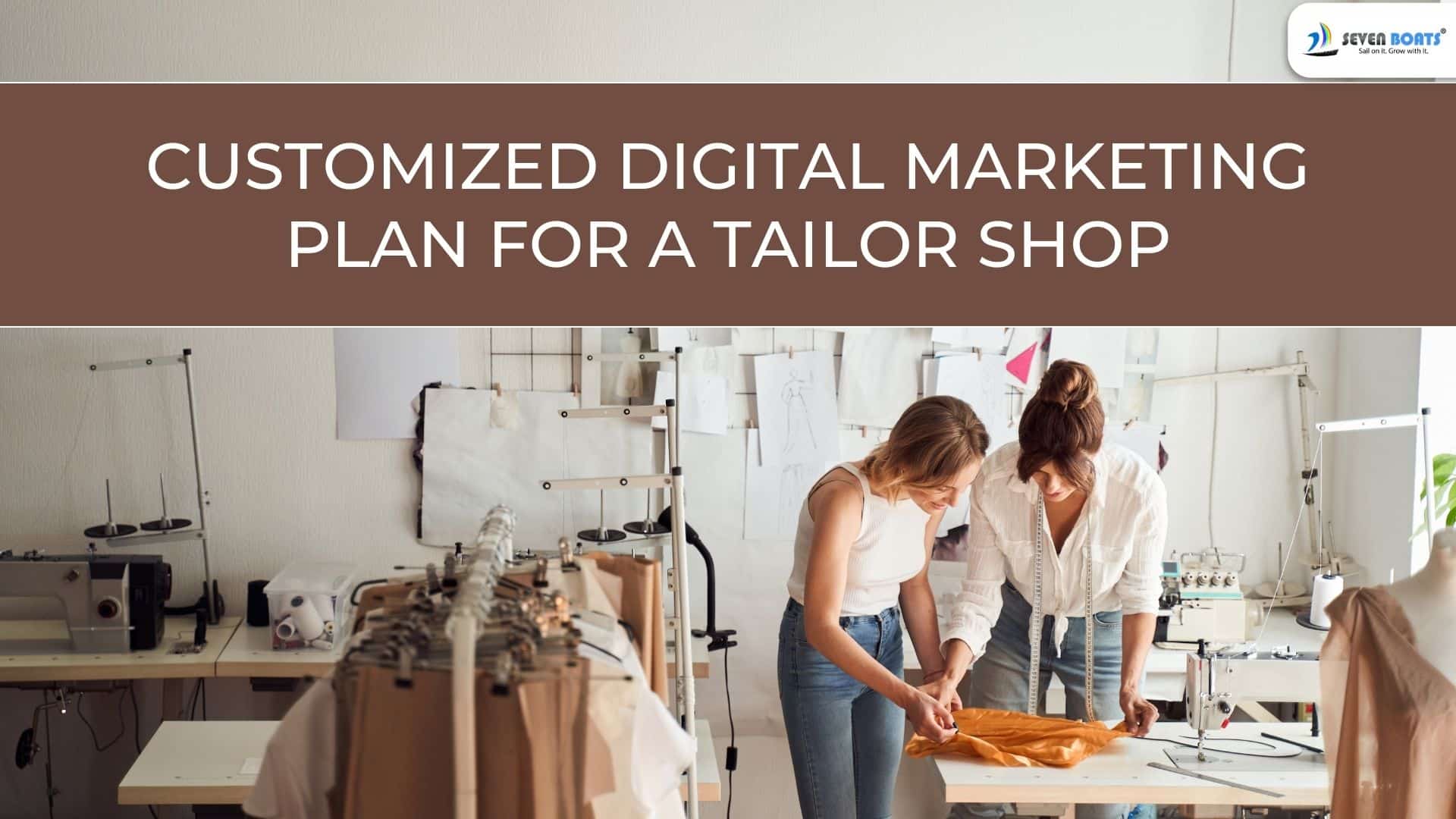 Customized Digital Marketing Plan For A Tailor Shop | 2024 - Seven Boats