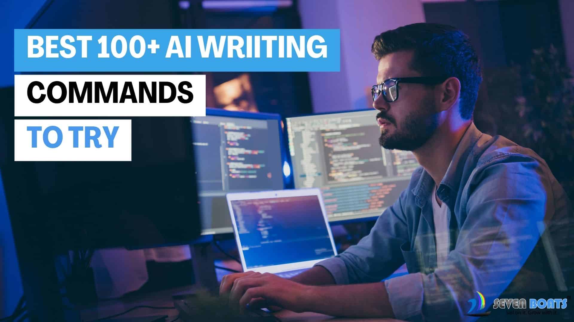Best 100+ AI Writing Commands To Try | 2024 - Seven Boats