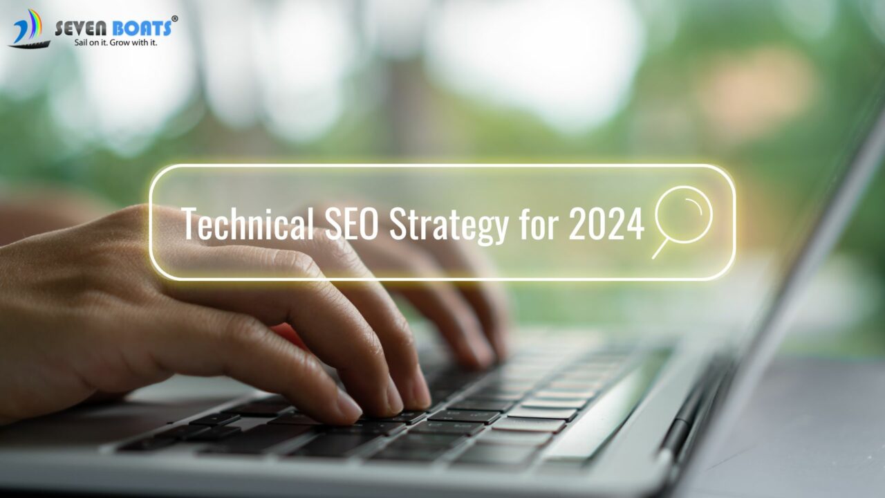 Mastering The Technical SEO Strategy | 2024 - Seven Boats