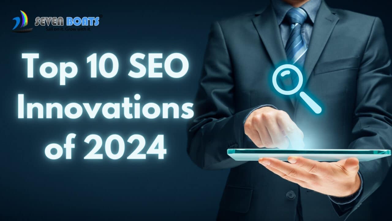 Top 10 SEO Innovations Of 2024 | 2024 - Seven Boats